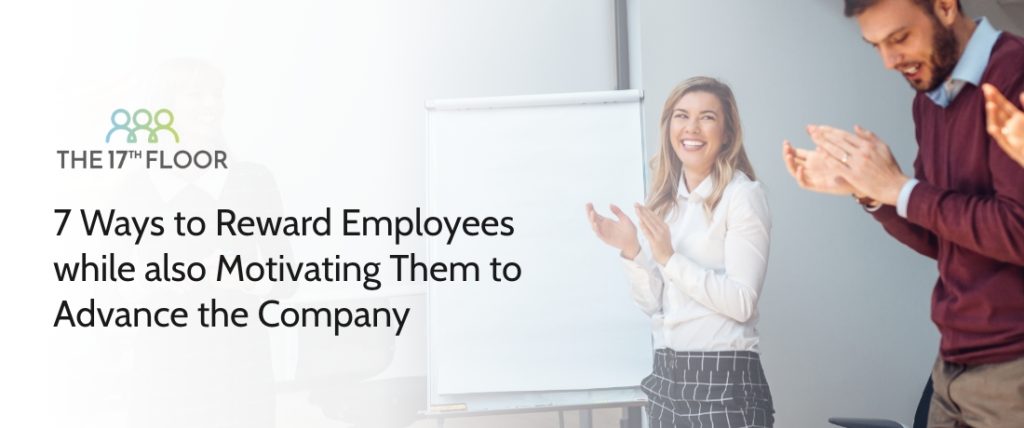 7 Ways to Reward Employees while also Motivating Them to Advance the ...