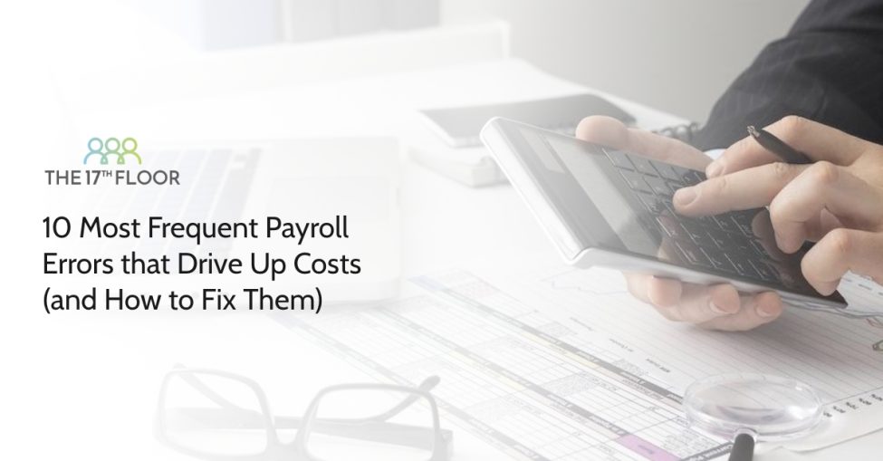 10 Most Frequent Payroll Errors that Drive Up Costs (and How to Fix Them) - HCM DIALOGUE