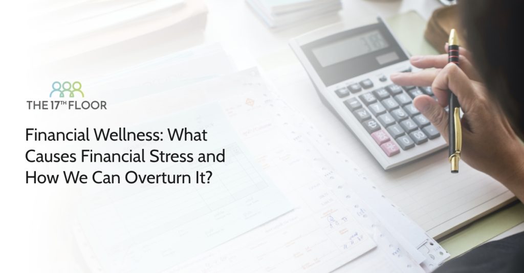 Financial Wellness: What Causes Financial Stress and How We Can ...