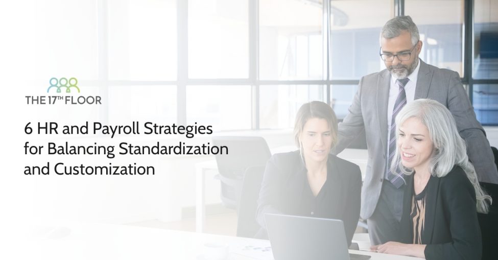 6 HR and Payroll Strategies for Balancing Standardization and ...