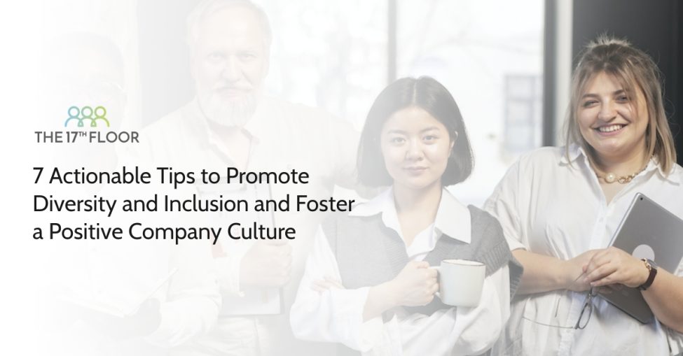 7 Actionable Tips to Promote Diversity and Inclusion and Foster a ...